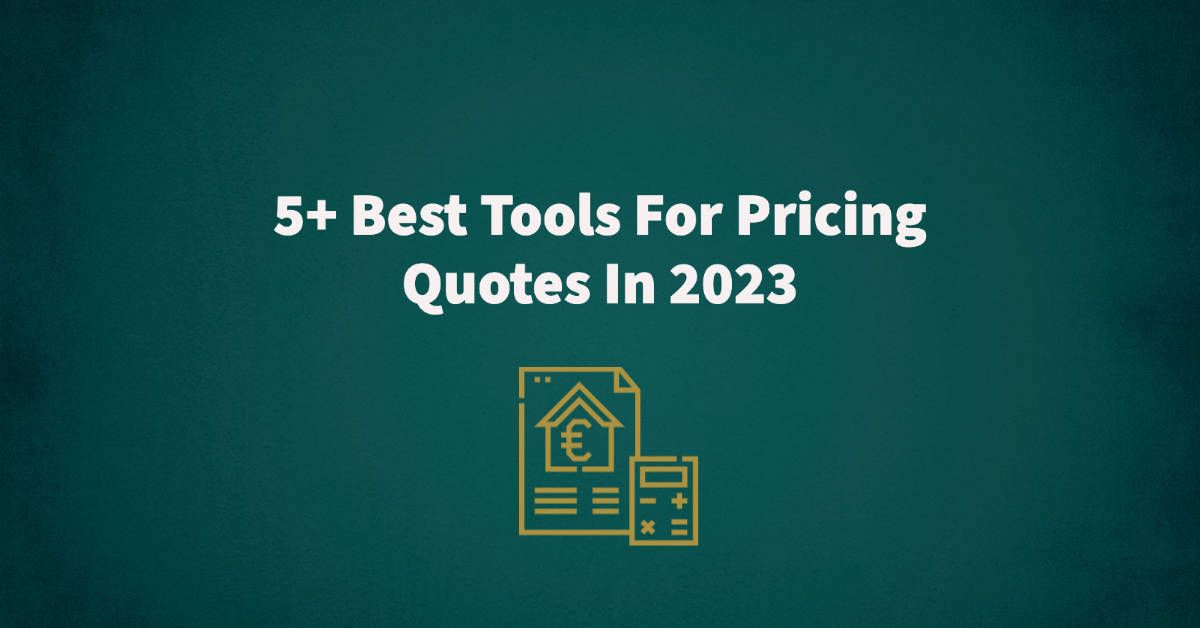 5+ Best Tools For Pricing Quotes In 2023