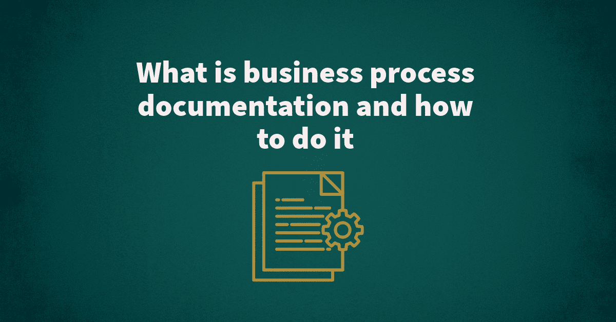 What is business process documentation and how to do it
